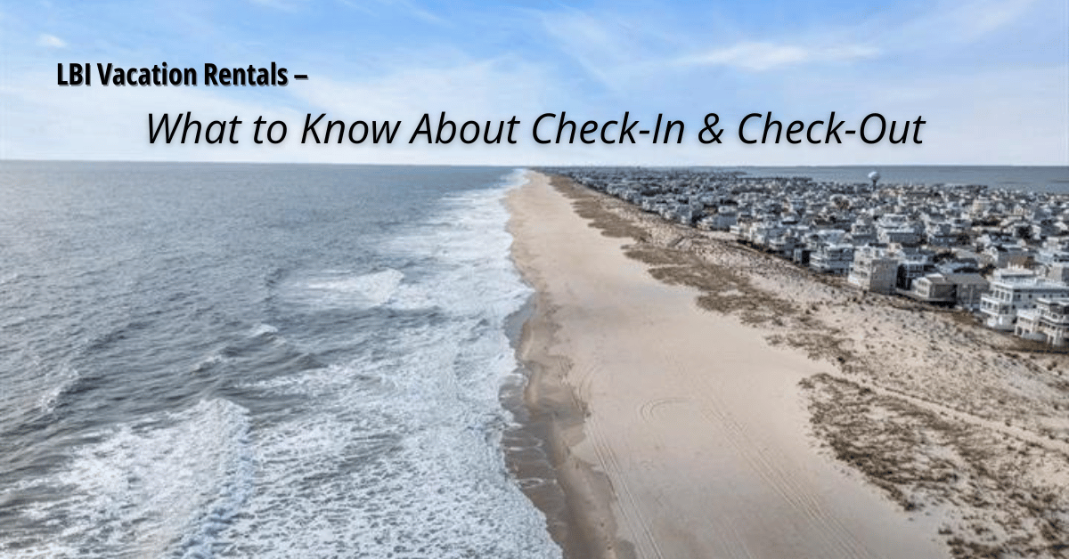 LBI Vacation Rental Check-In and Check-Out Times